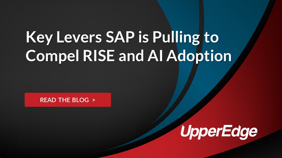Key Levers SAP is Pulling to Compel RISE and AI Adoption - UpperEdge