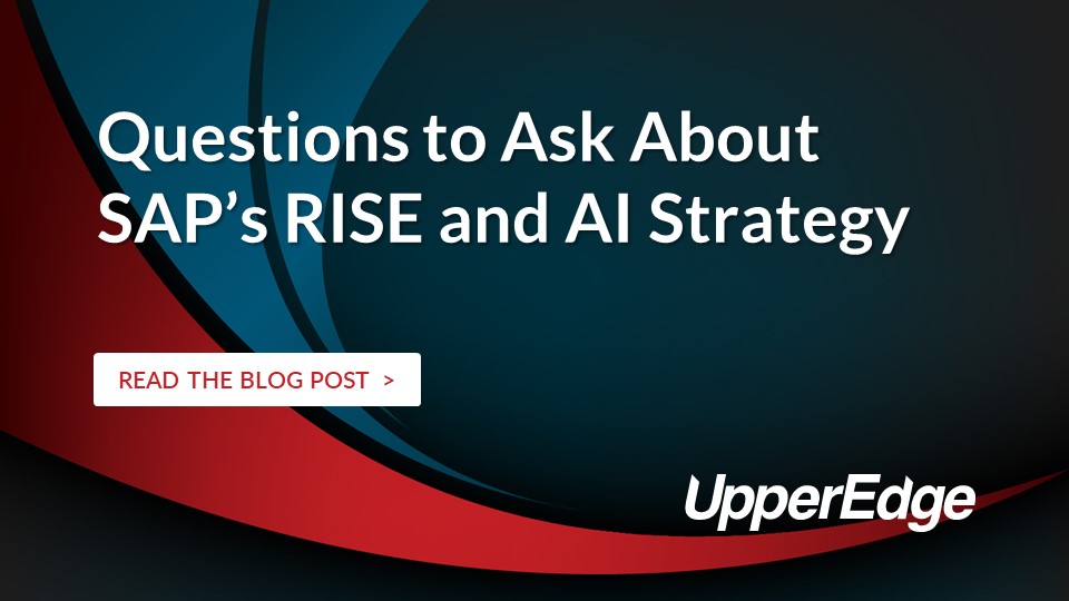 Questions to Ask About SAP’s RISE and AI Strategy - UpperEdge